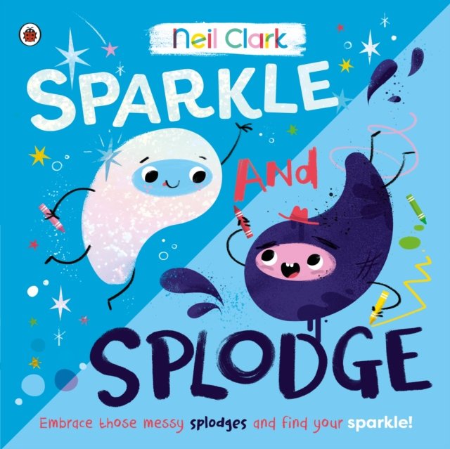Sparkle and Splodge : Embrace those messy splodges and find your ...